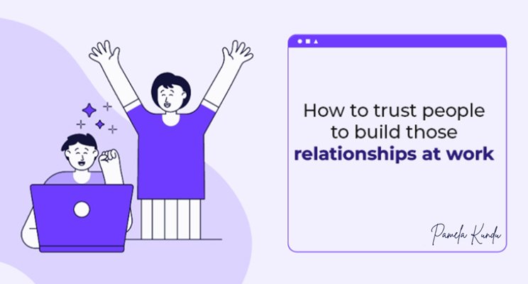 How to trust people to build those relationships at work